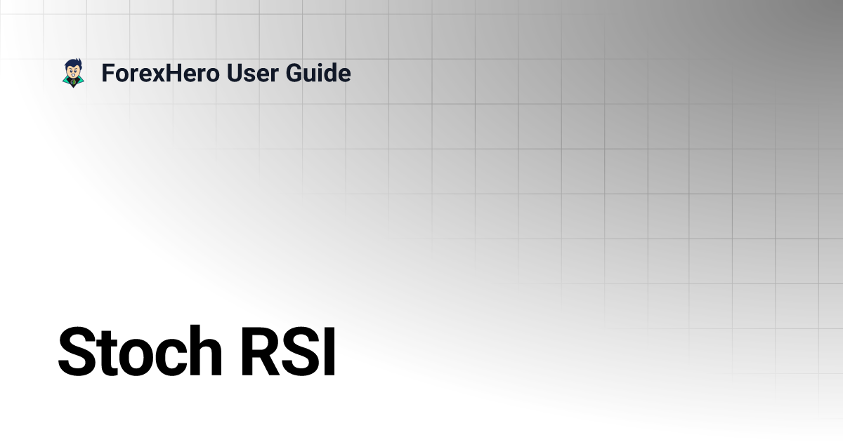 Stoch RSI | ForexHero User Guide