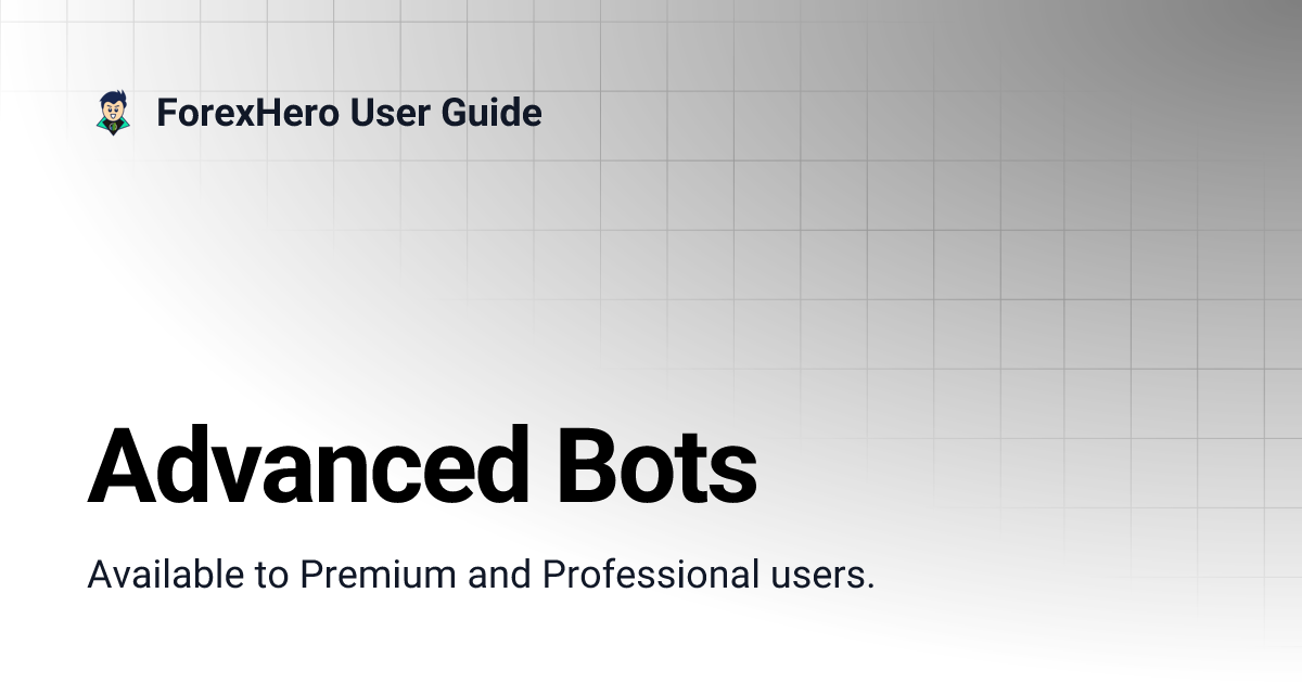Advanced Bots | ForexHero User Guide